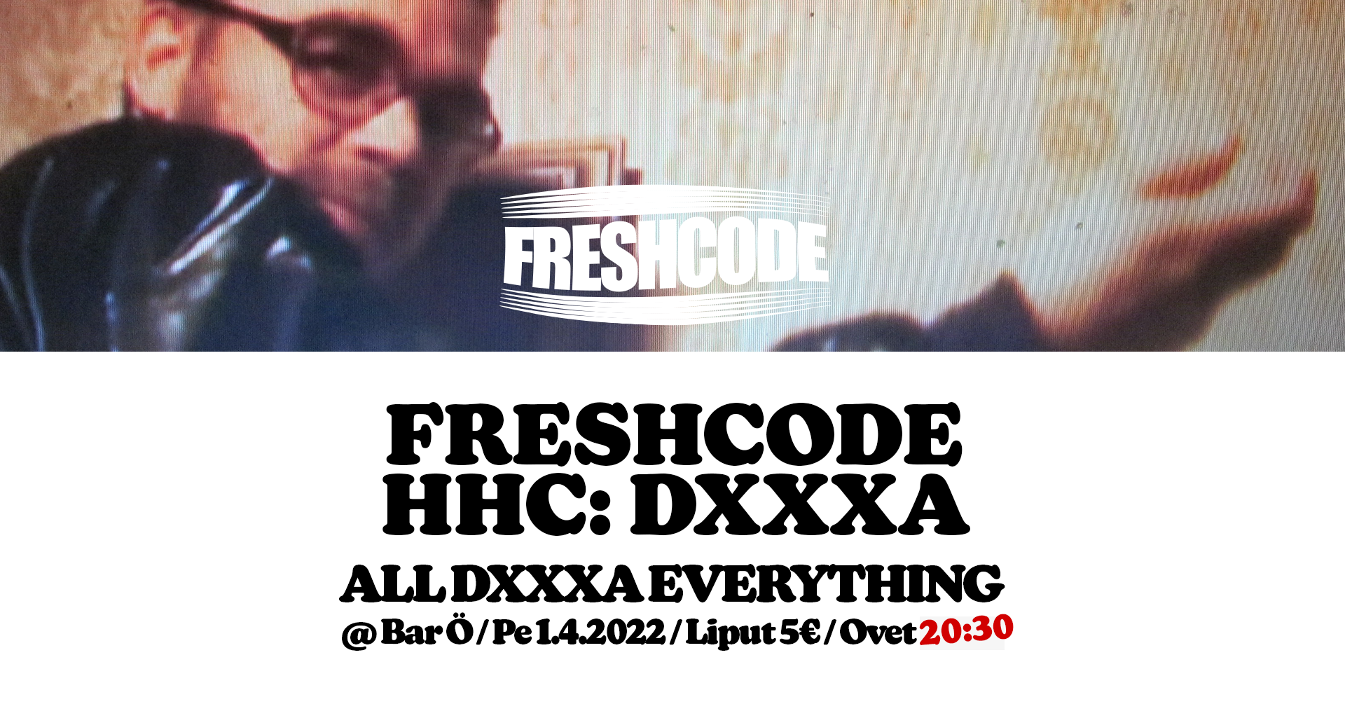 FRESHCODE HHC: All DXXXA Everything, Pe 1.4.2022 @ Bar Ö (Turku) | Freshcode.fi