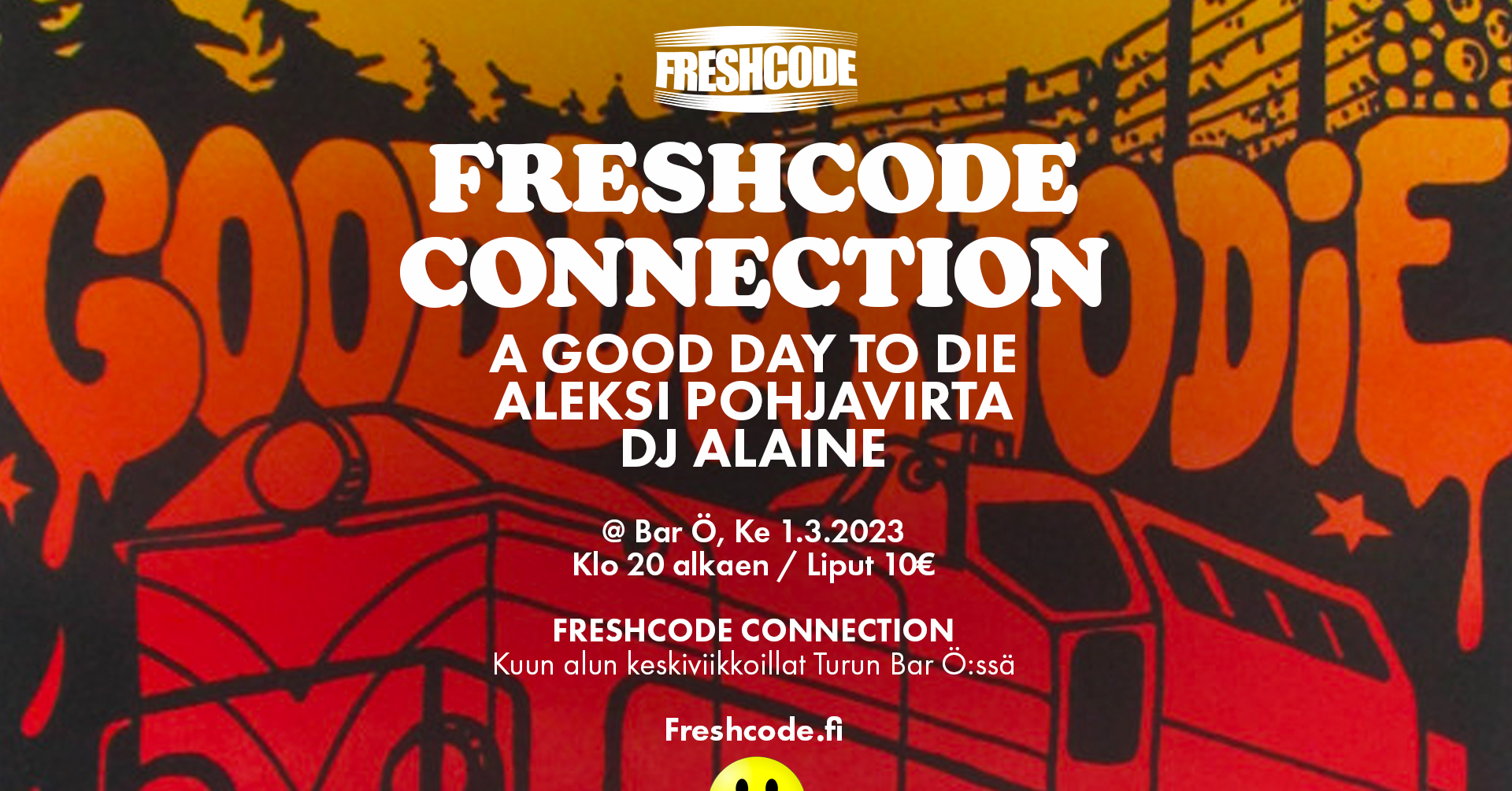 Freshcode Connection: A GOOD DAY TO DIE, ALEKSI POHJAVIRTA, DJ ALAINE @ Bar Ö (Turku), Ke 1.3. ...