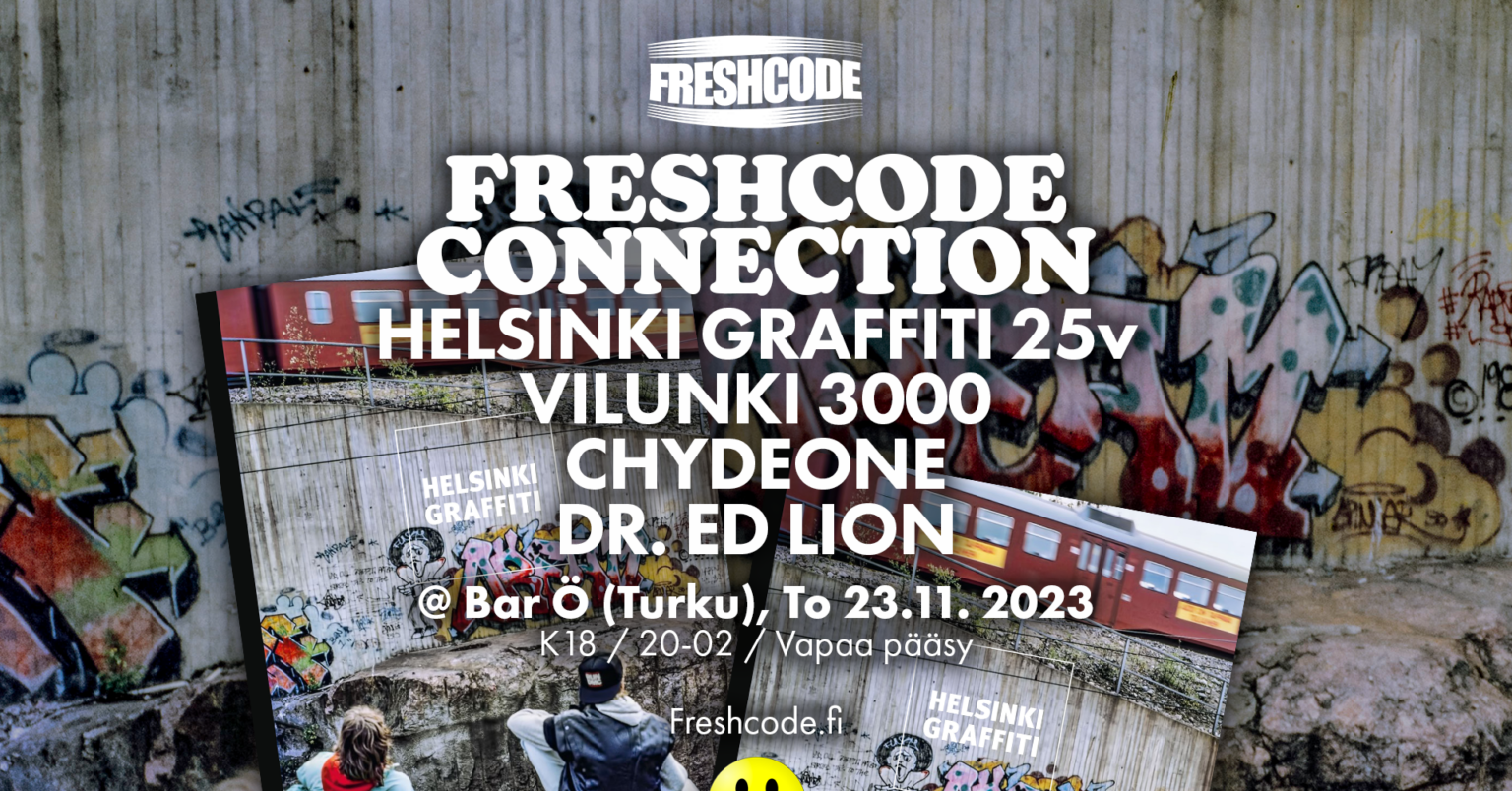 Freshcode Connection: HELSINKI GRAFFITI 25v, VILUNKI 3000, CHYDEONE, DR. ED LION @ Bar Ö (Turku ...